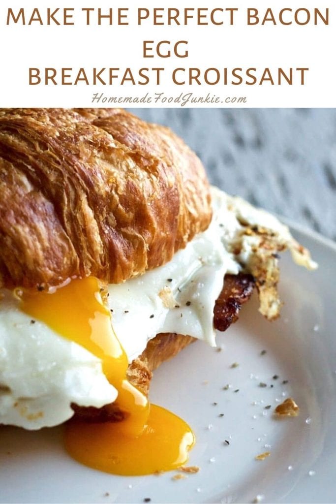 Bacon Egg Croissant Sandwich | Homemade Food Junkie
