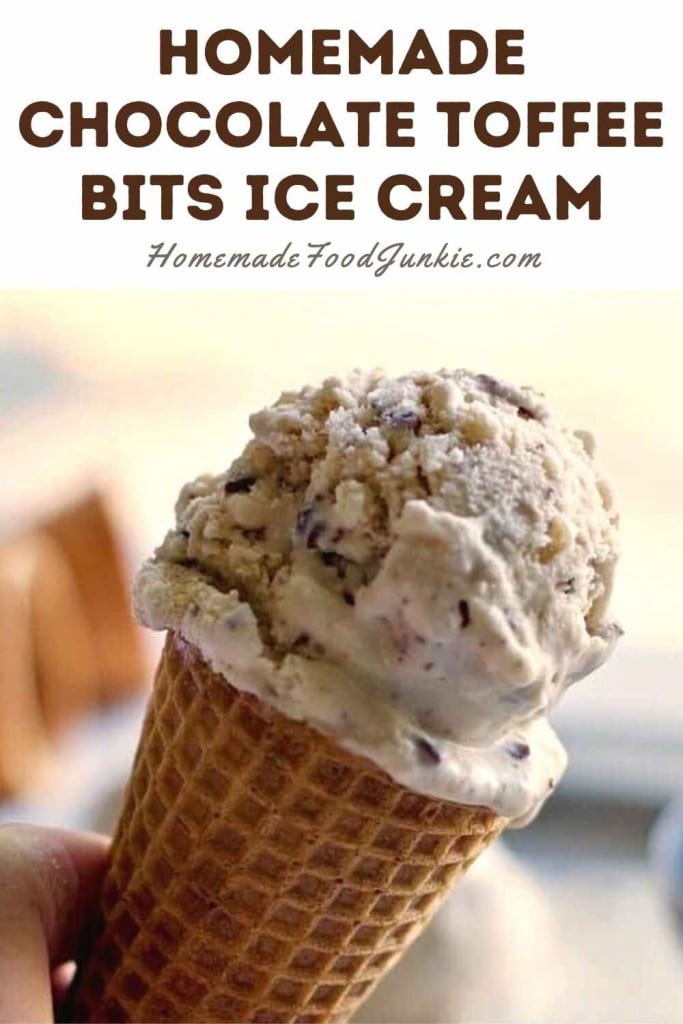 Easy Toffee Bits N Chocolate Ice Cream | Homemade Food Junkie