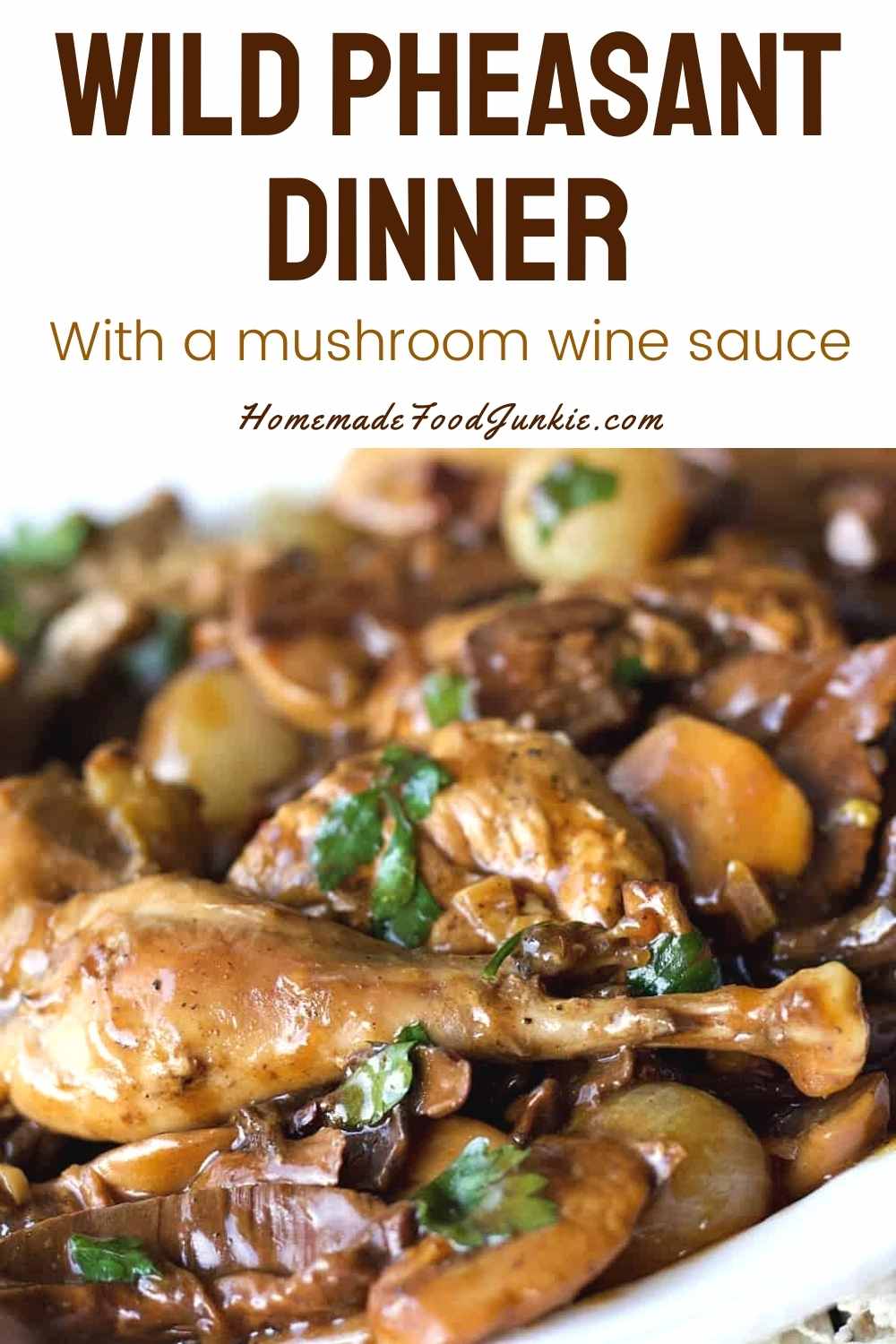 Wild Pheasant In Mushroom and Wine Sauce | Homemade Food Junkie