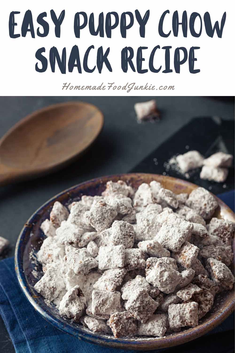 Easy Puppy Chow Snack Recipe | Homemade Food Junkie